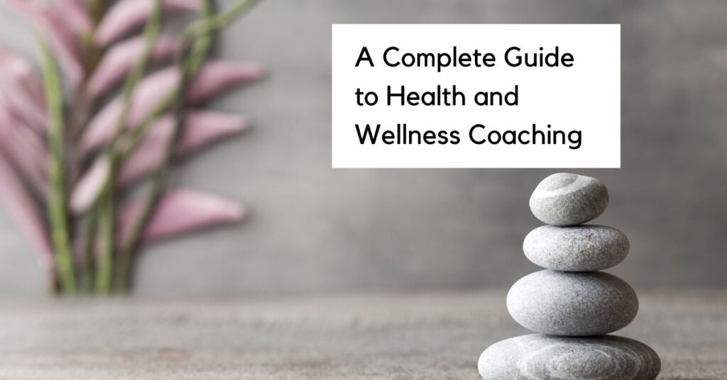 A Complete Guide to Health and Wellness Coaching
